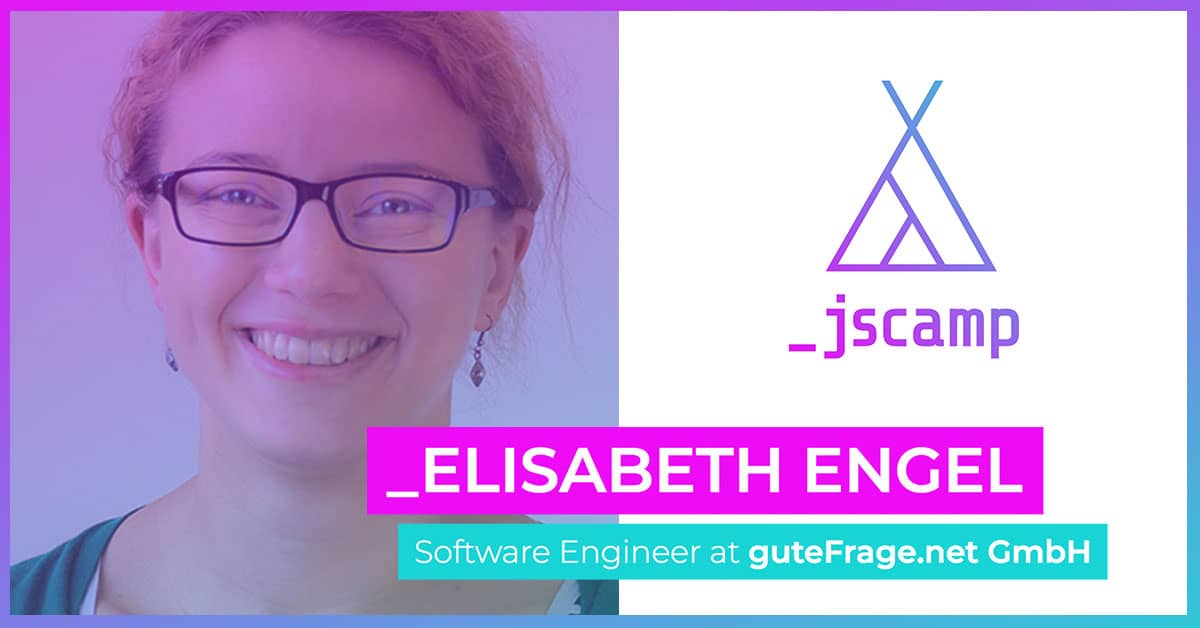 Elisabeth Engel — Speakers — JSCamp